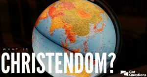 What is Christendom? | The Christian Advocate